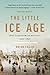 The Little Ice Age: How Climate Made History 1300-1850: Fagan, Brian ...