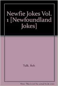 Newfie Jokes Vol. 1 [Newfoundland Jokes]: Tulk, Bob: Amazon.com: Books