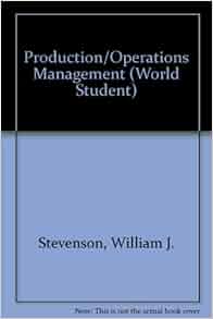 Production/Operations Management (World Student): William J. Stevenson ...