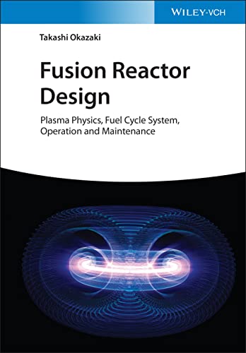 Fusion Reactor Design: Plasma Physics, Fuel Cycle System, Operation and ...