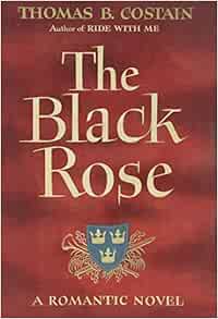 The Black Rose, 1945: Thomas B. Costain: Amazon.com: Books