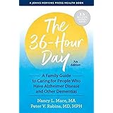 The 36-Hour Day: A Family Guide to Caring for People Who Have Alzheimer ...