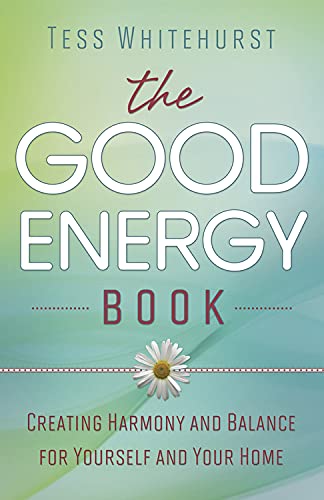 The Good Energy Book: Creating Harmony and Balance for Yourself and ...