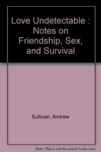 BEST Love Undetectable : Notes on Friendship, Sex, and Survival PDF ...