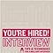 You're Hired! Interview: Tips and techniques for a brilliant interview ...