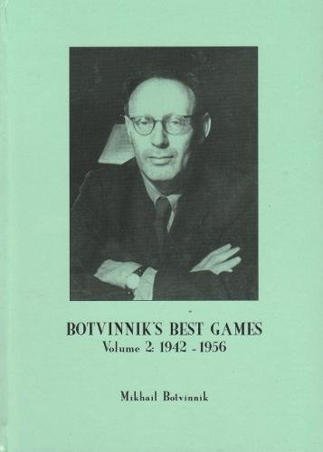 Botvinnik's Best Games: Volume 2: 1942-1956: Mikhail Botvinnik ...