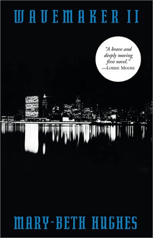 Wavemaker II: A Novel: Hughes, Mary-Beth: 9780871138354: Amazon.com: Books