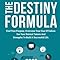 The Destiny Formula: Find Your Purpose. Overcome Your Fear of Failure ...