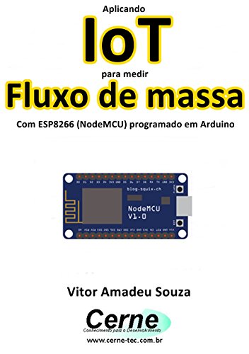 Aplicando IoT para medir Fluxo de massa Com ESP8266 (NodeMCU) programado em Arduino - eBook ...
