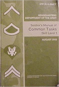 Soldier's Manual of Common Tasks (Skill Level 1, STP 21-1-SMCT ...