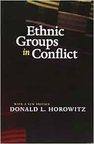 Ethnic Groups in Conflict, Updated Edition With a New Preface: Donald L ...