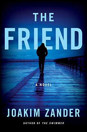 The Friend: A Novel: Zander, Joakim: 9780062914996: Amazon.com: Books