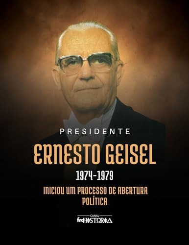 Ernesto Geisel (1974-1979): Iniciou um processo de abertura política ...
