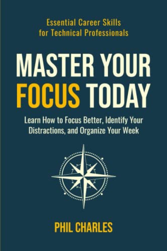 Master Your Focus Today: Learn How to Focus Better, Identify Your ...