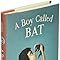 A Boy Called Bat (The Bat Series, 1): Arnold, Elana K., Santoso ...