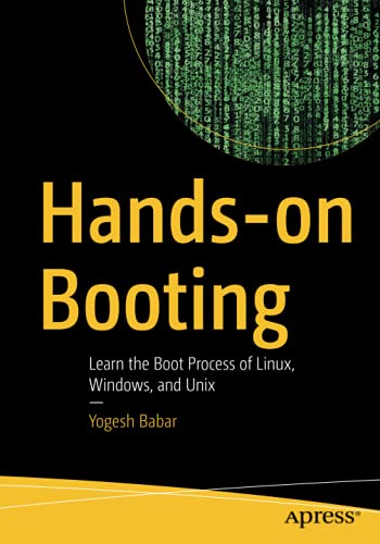 Hands-on Booting: Learn the Boot Process of Linux, Windows, and Unix ...