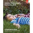 Adobe Photoshop Elements 2018 Classroom in a Book: Evans, John, Straub ...