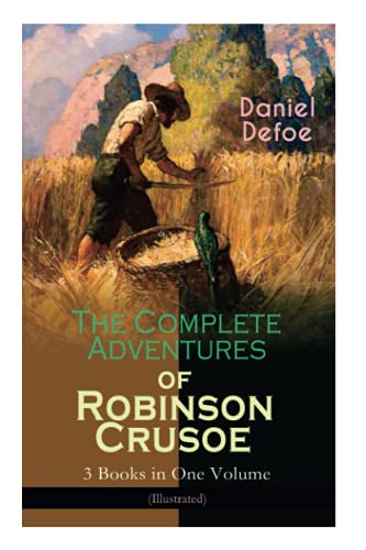 The Complete Adventures of Robinson Crusoe – 3 Books in One Volume ...