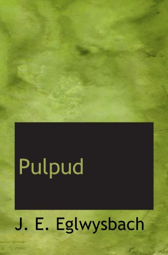 Pulpud (Welsh Edition): Eglwysbach, J. E.: 9781117667393: Amazon.com: Books