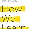How We Learn: Throw out the rule book and unlock your brain's potential ...
