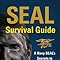 SEAL Survival Guide: A Navy SEAL's Secrets to Surviving Any Disaster ...