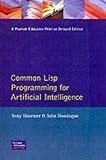 Artificial Intelligence with Common Lisp: Fundamentals of Symbolic and Numeric Processing: James ...