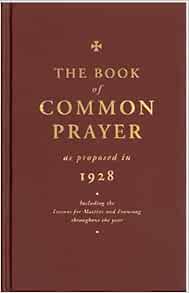 The Book of Common Prayer: As Proposed in 1928: The Church of England ...