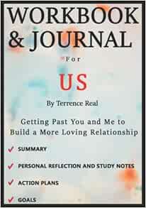 Workbook and Journal for Us by Terrence Real: Getting Past You and Me ...