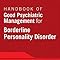 Handbook of Good Psychiatric Management for Borderline Personality ...