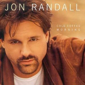 Jon Randall - Cold Coffee Morning - Amazon.com Music