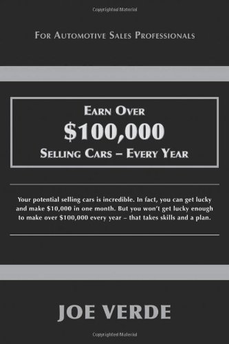 Earn Over $100,000 Selling Cars - Every Year: Joe Verde: 9781450755689 ...