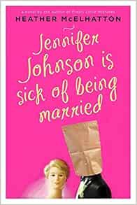 Amazon.com: Jennifer Johnson Is Sick of Being Married: A Novel (A ...