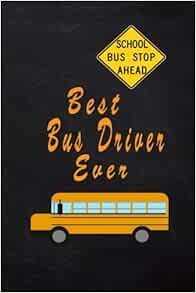 Best Bus Driver Ever: Bus Driver Appreciation Notebook - School Bus ...