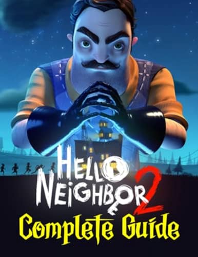 Hello Neighbor 2 : COMPLETE GUIDE: Everything You Need To Know About ...