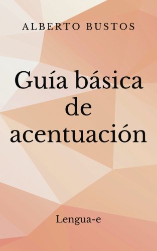 Guía básica de acentuación (Blog de Lengua) (Spanish Edition): Bustos ...
