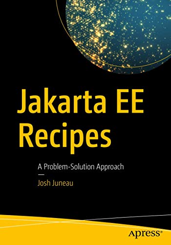Jakarta EE Recipes: A Problem-Solution Approach: Juneau, Josh ...