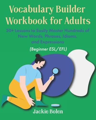 Vocabulary Builder Workbook for Adults (Beginner ESL/EFL): 50+ Lessons ...