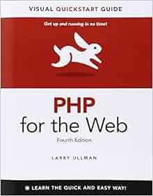 PHP for the Web: Visual QuickStart Guide (4th Edition): Larry Ullman ...