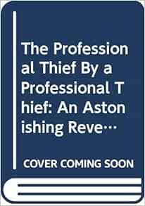 The Professional Thief By a Professional Thief: An Astonishing ...