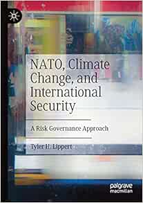 NATO, Climate Change, and International Security: A Risk Governance ...