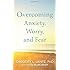 Overcoming Fear, Worry, and Anxiety: Becoming a Woman of Faith and ...