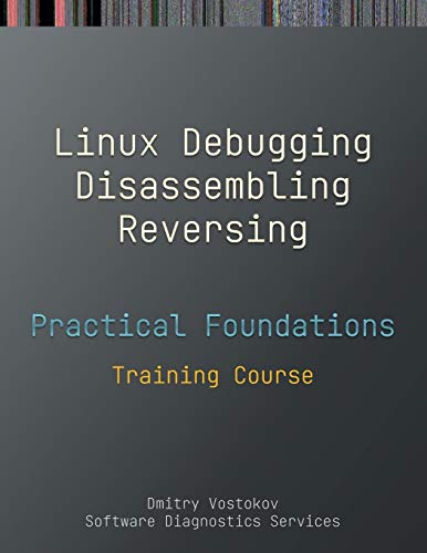 Practical Foundations Of Linux Debugging Disassembling Reversing Training Course