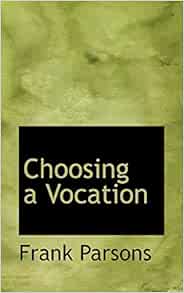 Choosing a Vocation: Parsons, Frank: 9781103872688: Amazon.com: Books