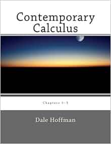 Contemporary Calculus: Chapters 0-3: Dale Hoffman: 9781494842680 ...