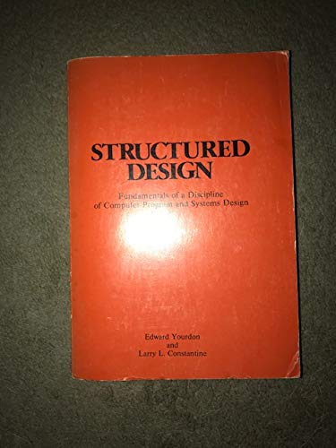 Structured Design: Fundamentals of a Discipline of Computer Program and Systems Design: Yourdon ...