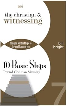 The Christian & Witnessing (Ten Basic Steps Toward Christian Maturity ...