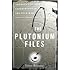 The Plutonium Files: America's Secret Medical Experiments in the Cold ...