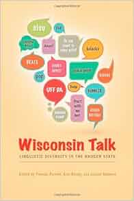 Wisconsin Talk: Linguistic Diversity in the Badger State (Languages and ...
