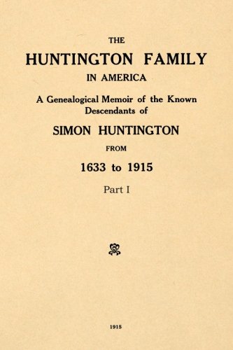 The Huntington Family in America part I: A Genealogical Memoir of the ...