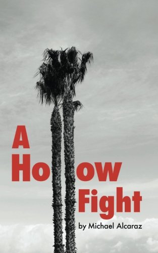 Amazon.com: A Hollow Fight: 9780996033404: Alcaraz, Michael James: Books